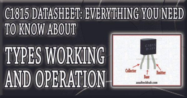 C1815 Transistor Datasheet: Important Features : Electrical Engineering Hub