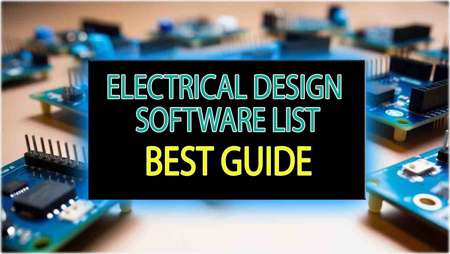 Electrical Design Software List: Best Guide : Electrical Engineering Hub
