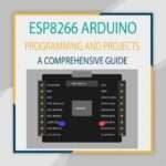 ESP8266 Arduino: A Complete Guide To Programming And Projects ...