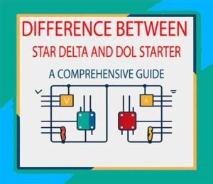 Difference Between Star Delta And DOL Starter: A Comprehensive Guide ...