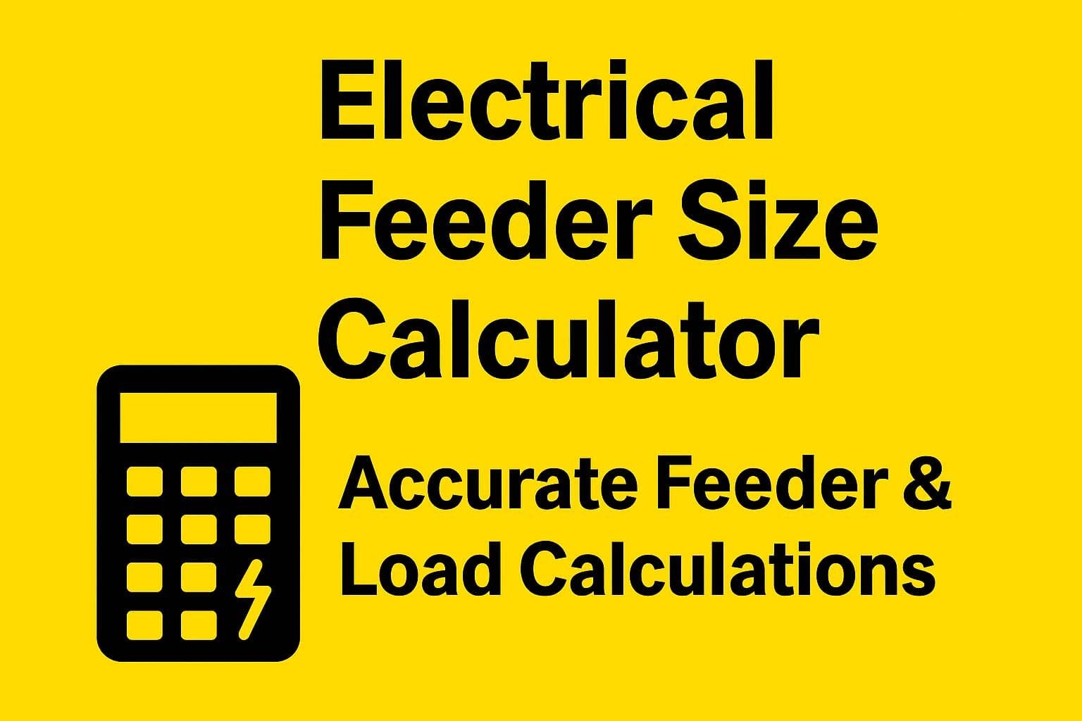 Electrical Feeder Size Calculator: Best Tool For Accurate Feeder & Load ...
