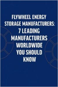 Flywheel Energy Storage Manufacturers: 7 Leading Manufacturers ...