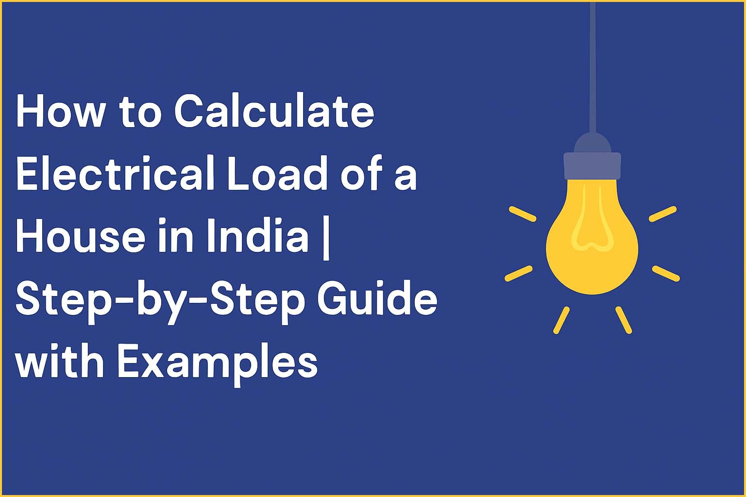 How To Calculate Electrical Load Of A House In India | Step-by-Step Guide With Examples ...